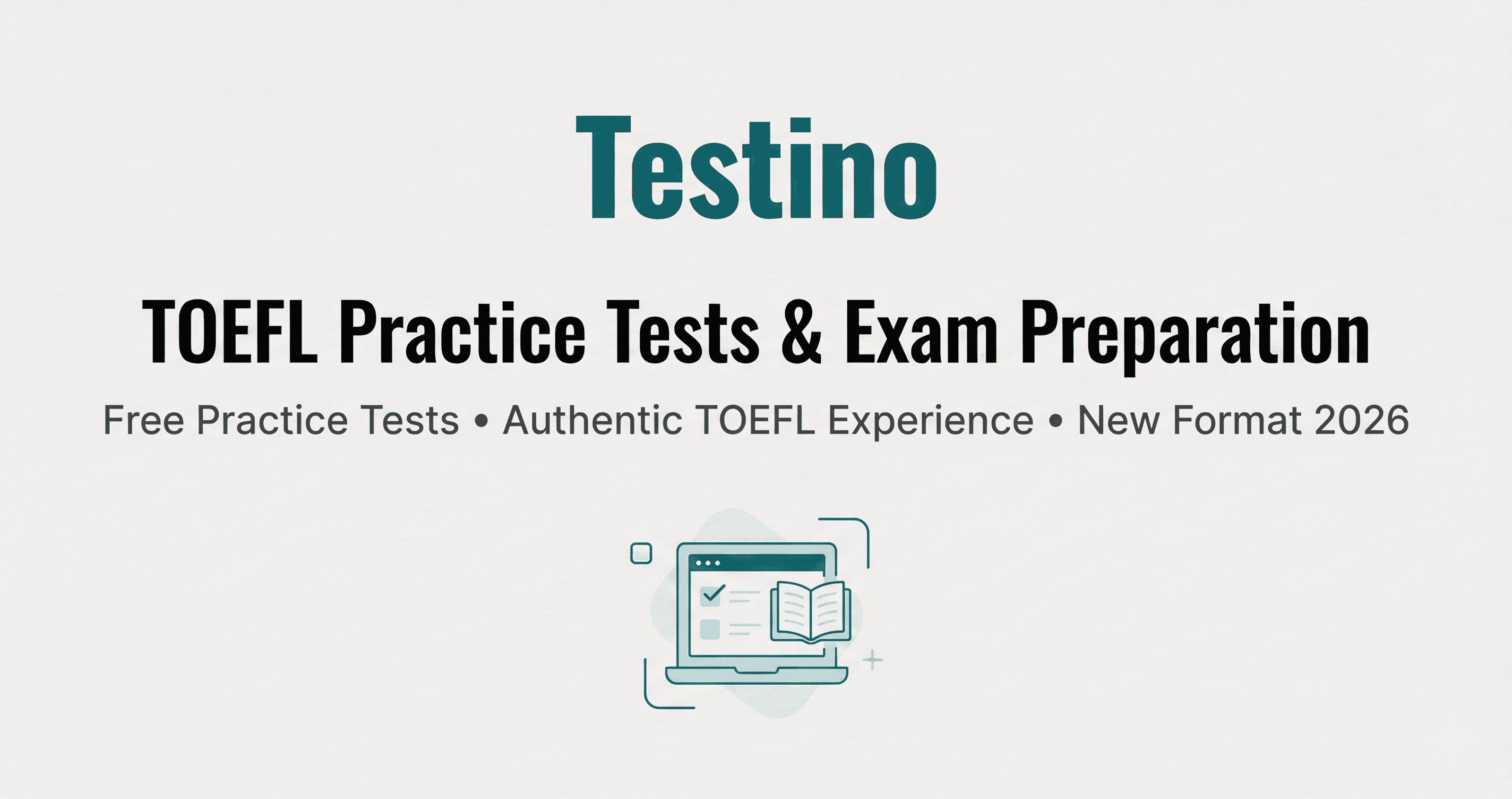 TOEFL Practice Tests & Exam Preparation - Testino | New Format 2026